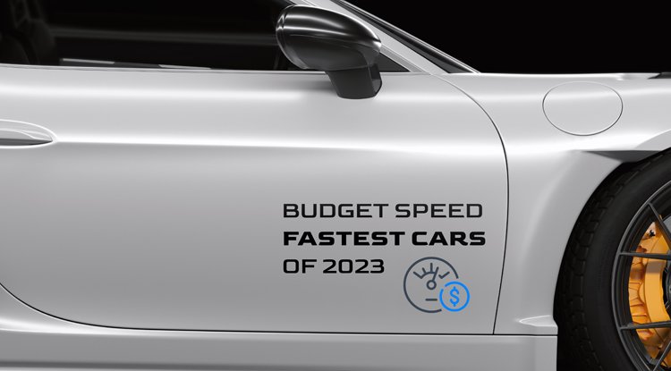 Budget Speed: Fastest Cars of 2023 - Revive Your Ride